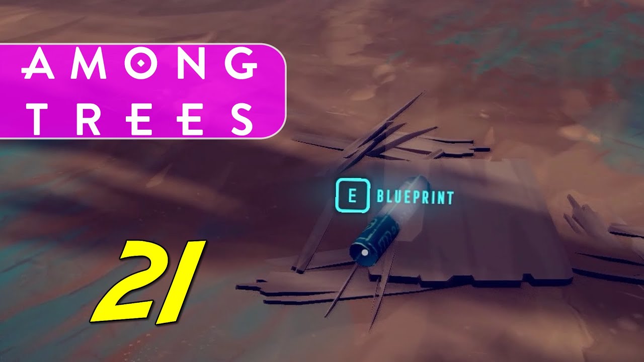 Among Trees - Let's Play Ep 21 - BLUEPRINT - YouTube