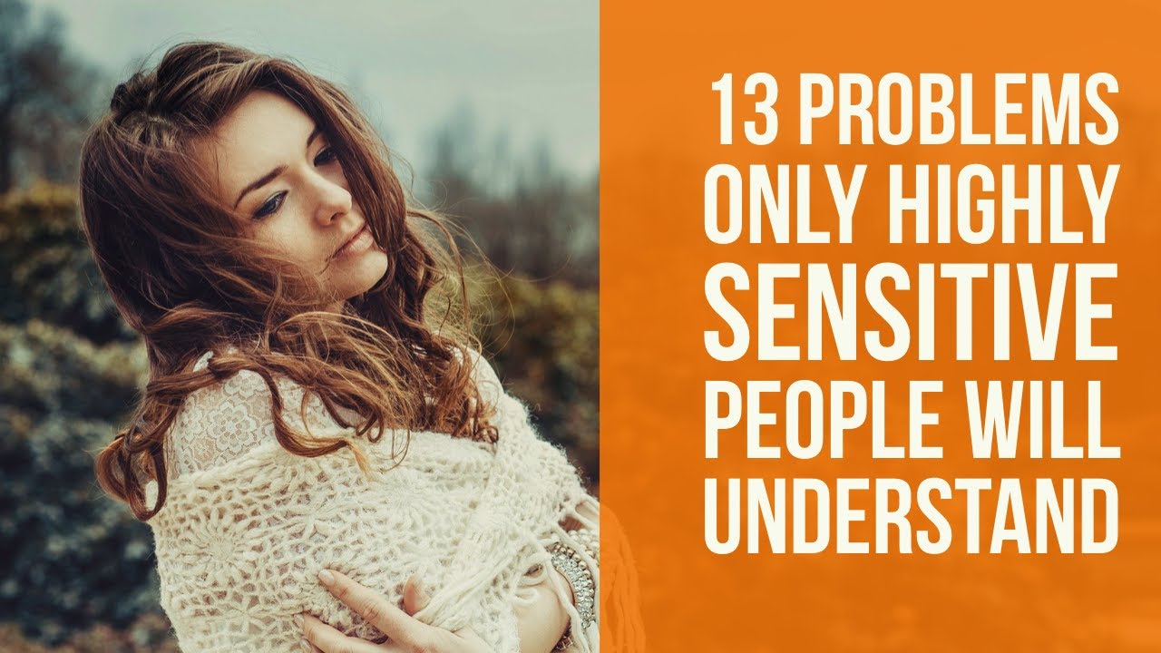 13 Problems Only Highly Sensitive People Will Understand - YouTube