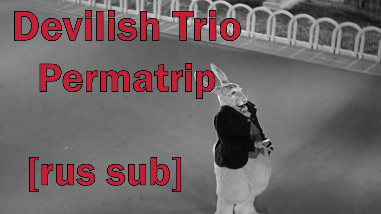 Devilish Trio - Permatrip [rus sub] Перевод - YouTube