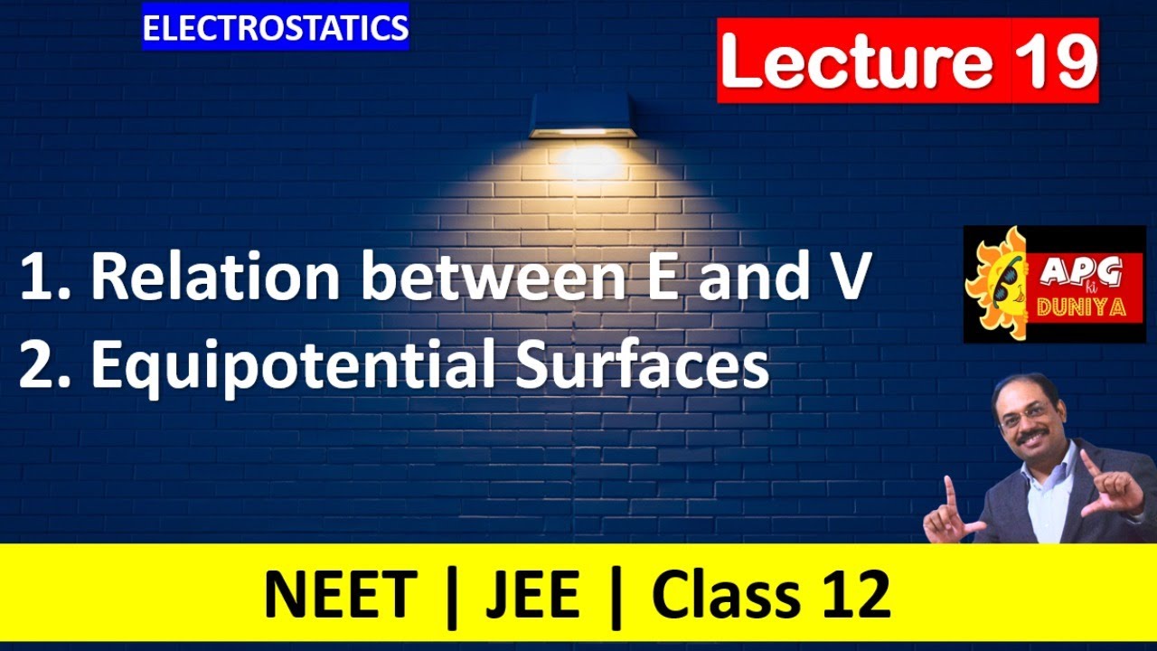 Electrostatics 19| Relation between E and V |Equipotential Surfaces ...