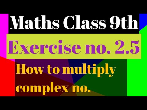 Maths Class 9th | Exercise no. 2.5 part 3.| how to multiply complex numbers - YouTube