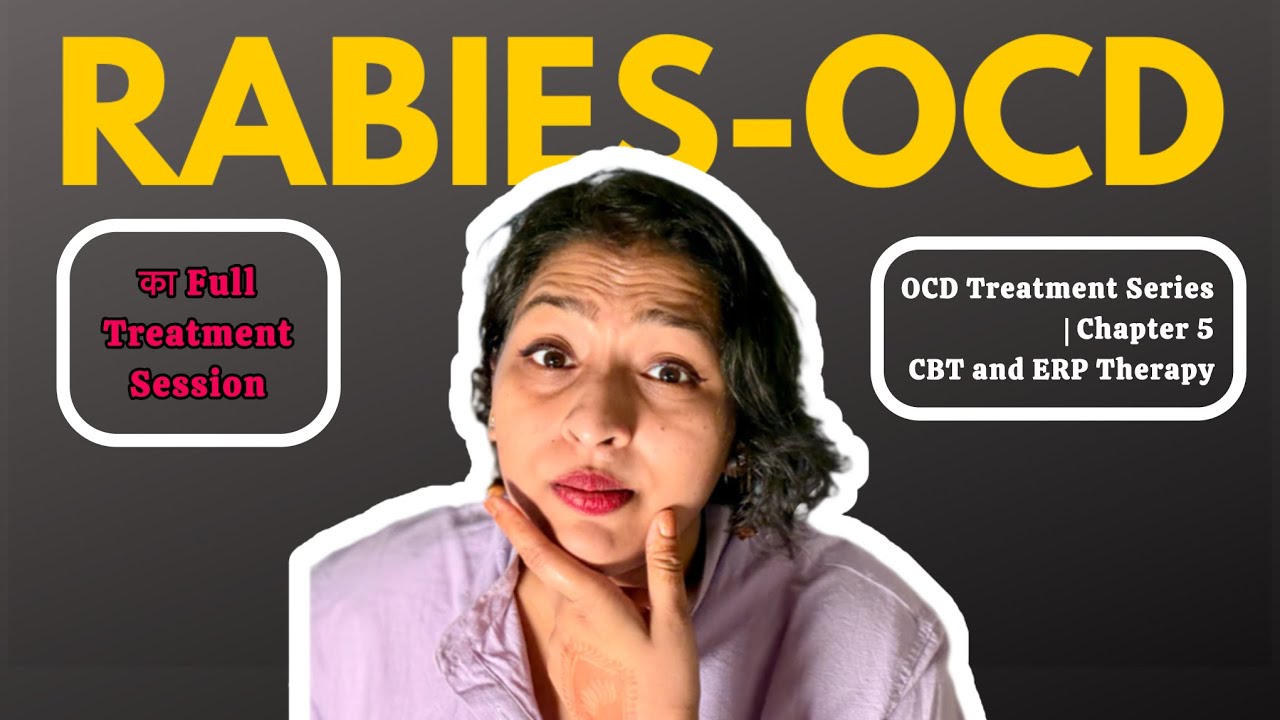 Rabies OCD ka Full Treatment Session | Psychologist Sradha Chandra Best ...