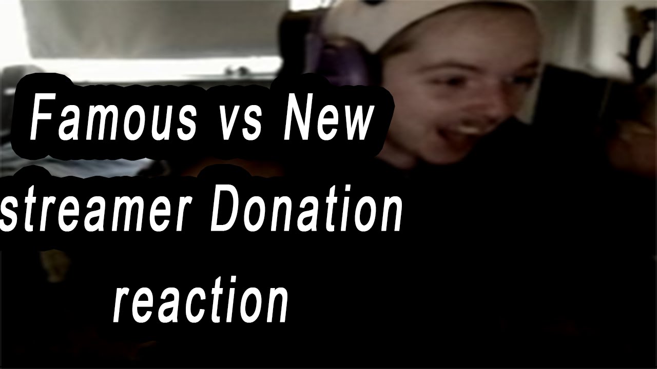 How a new streamer reacts to a donation VS. a famous.... - YouTube