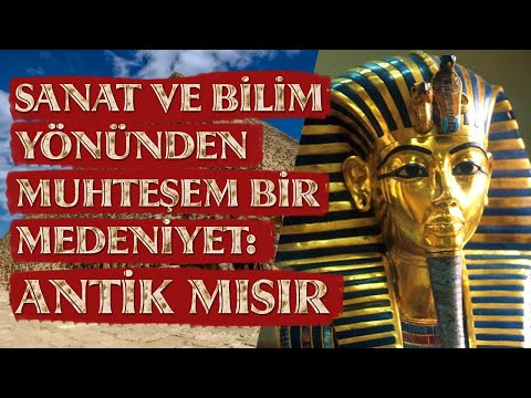 Sanat Ve Bilim Yönünden Muhteşem Bir Medeniyet: Antik Mısır