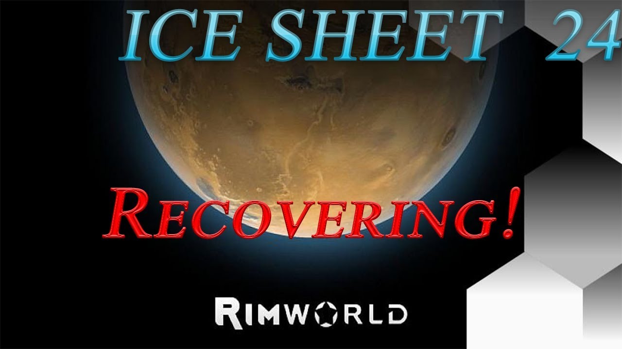 Recovering! - Rimworld Ice Sheet Ep - 24 [Rimworld Beta 19 Ice Sheet ...