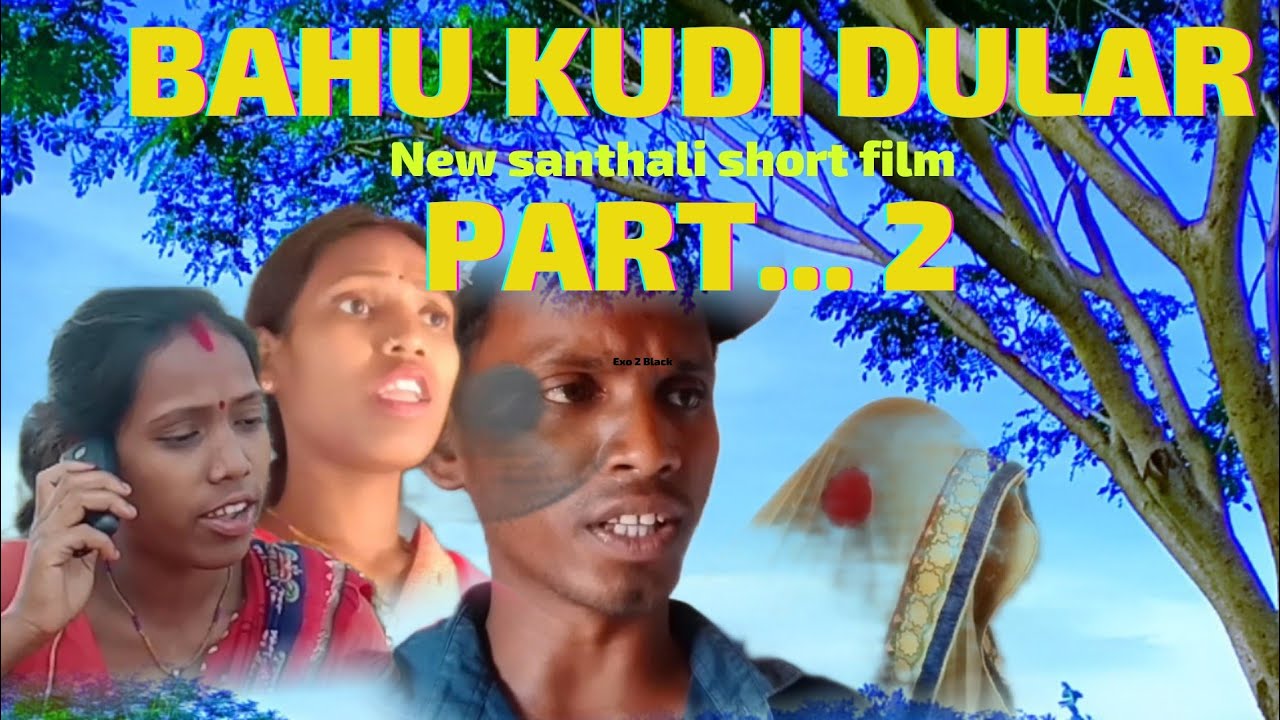 BAHU KUDI DULAR PART..2 //New santhali short film //baskinath soren ...