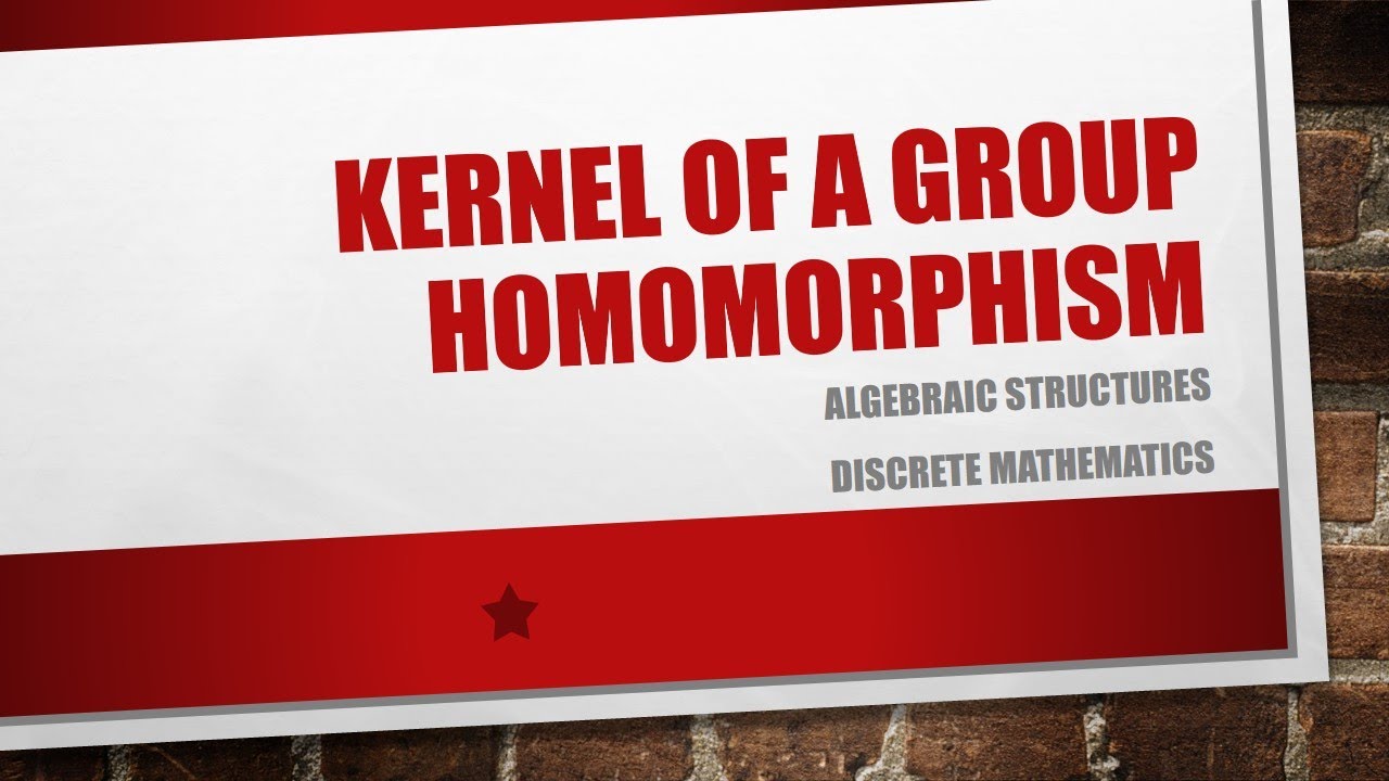 Kernel of a Group Homomorphism G is a normal subgroup of G/Algebraic ...