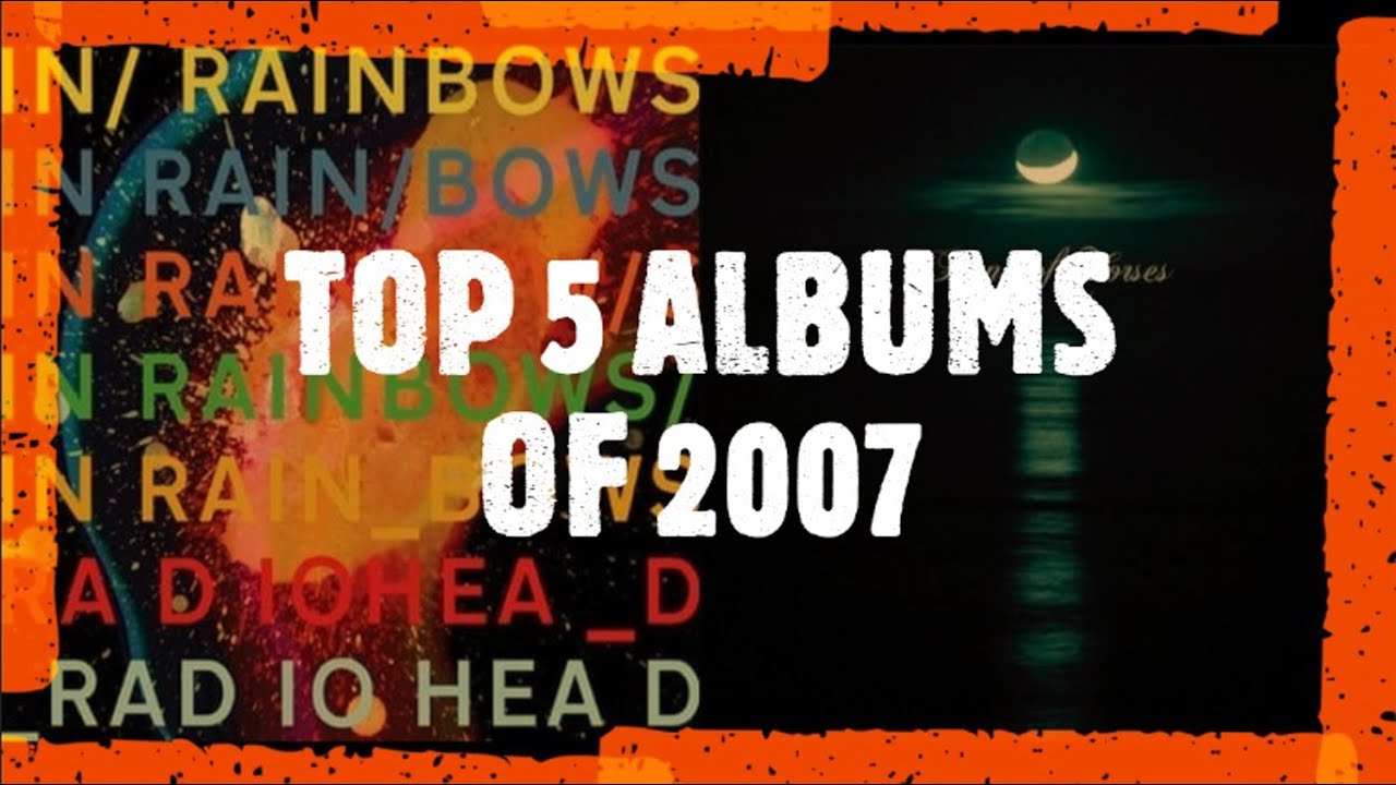 THE BEST ALBUMS OF 2007 - YouTube