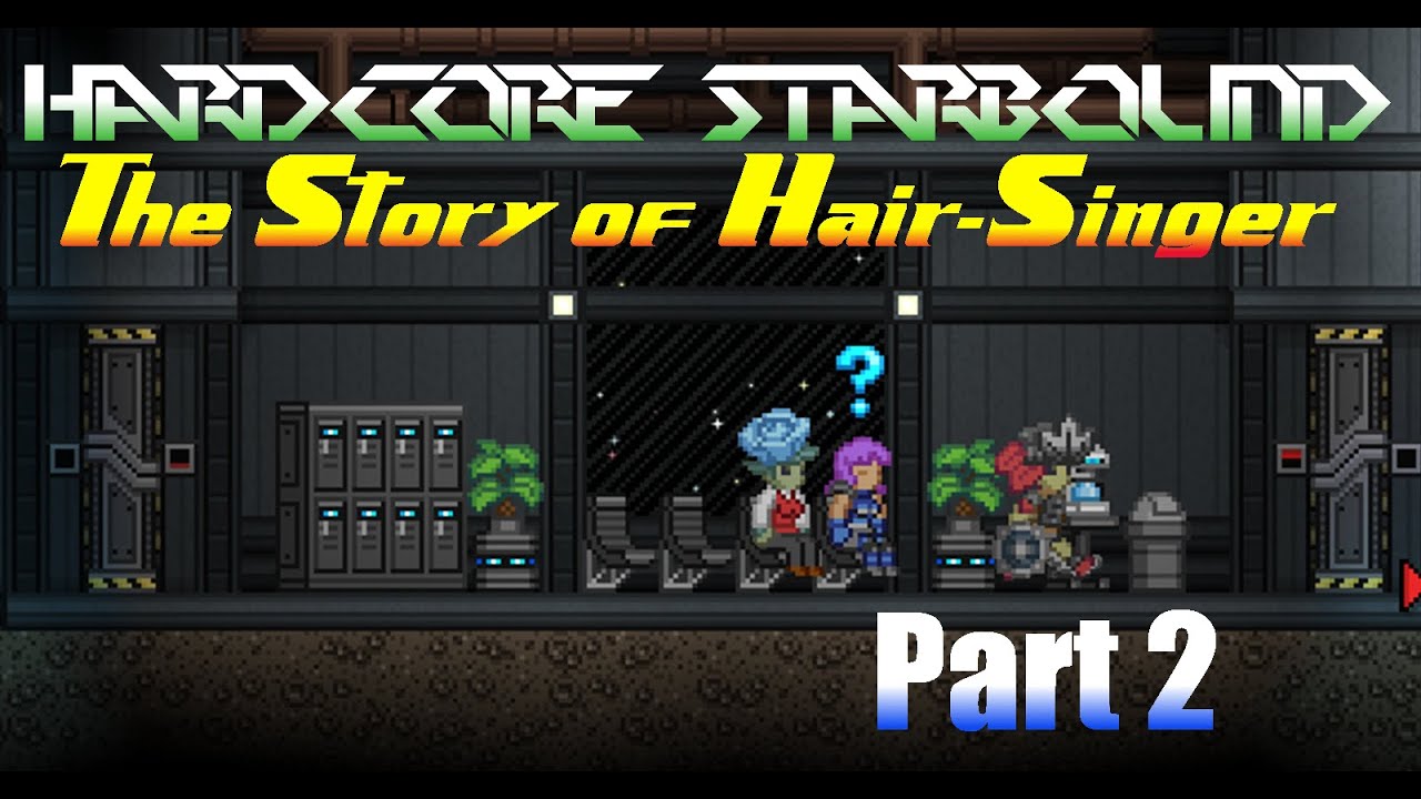 Starbound - HARDCORE - The Story Of Hair-Singer Part 2 - YouTube
