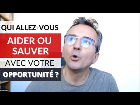 Qui allez-vous aider ou sauver avec votre opportunité ? - YouTube