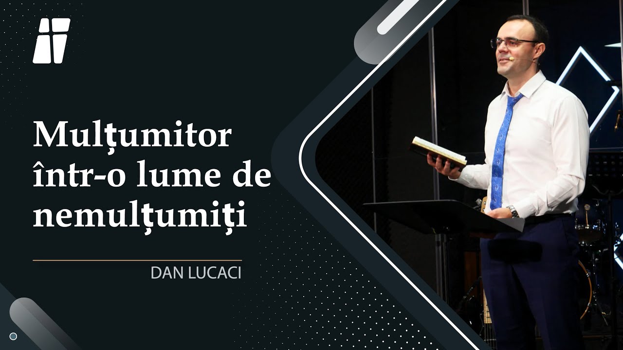 06 Nov 2022 | Mulțumitor într-o lume de nemulțumiți || Dan Lucaci - YouTube