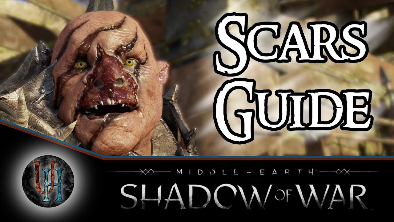 Middle-Earth: Shadow of War - Scars Guide - YouTube