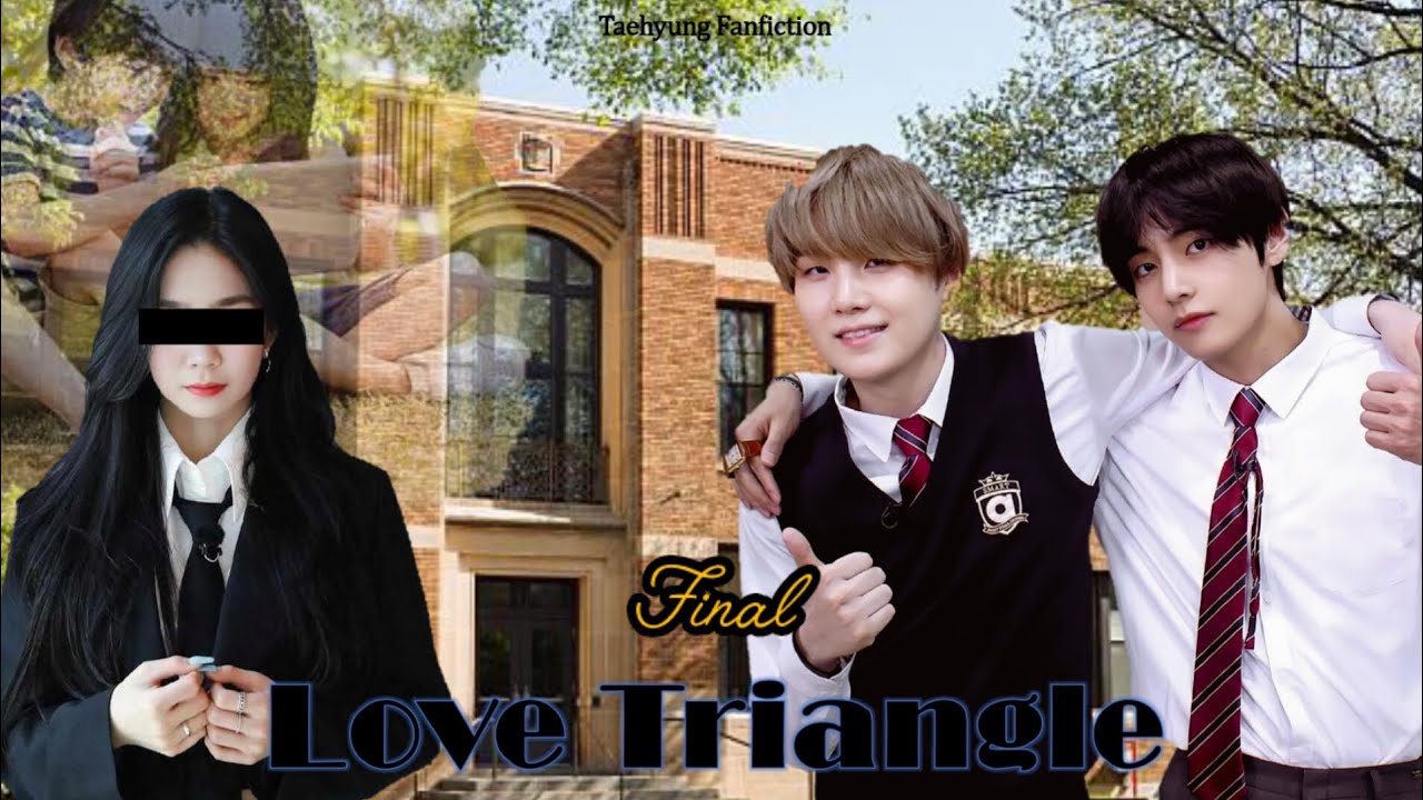 Love Triangle. (Taehyung ff., Yoongi ft.) Final - YouTube