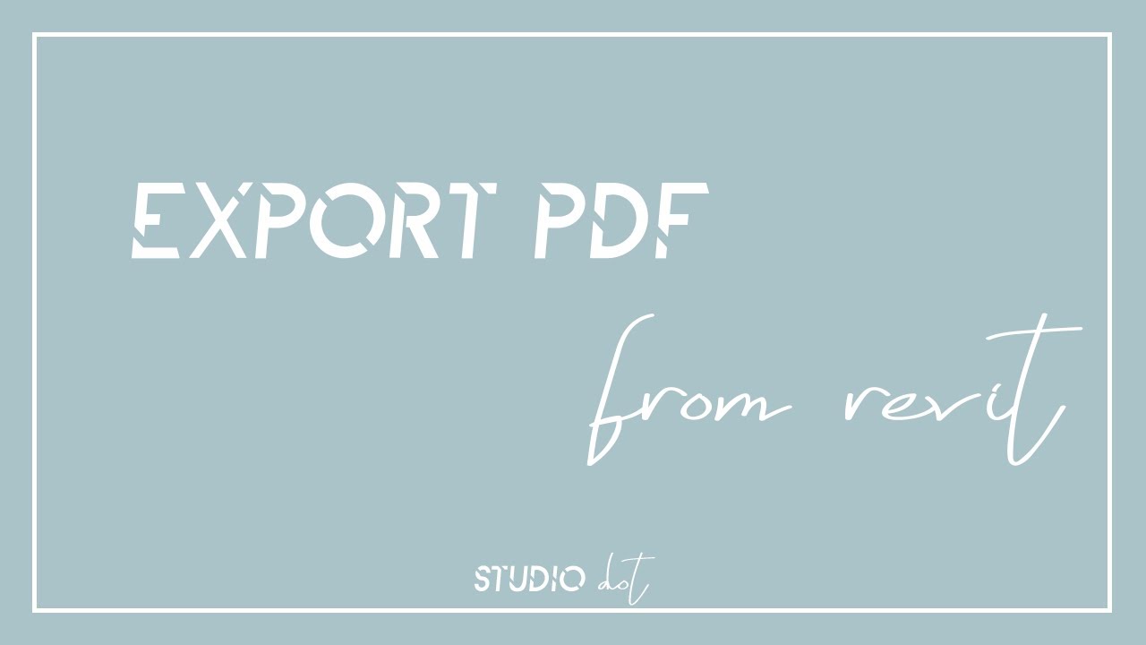 HOW TO EXPORT PDF FROM REVIT - YouTube