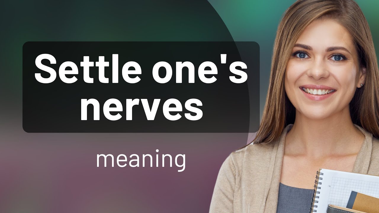 Calming the Storm Within: Understanding "Settle One's Nerves" - YouTube