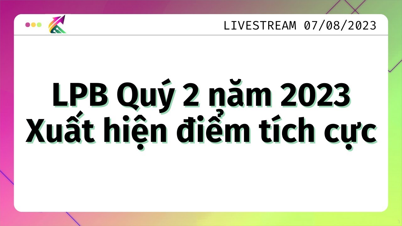 🔴 LPB quý 2 năm 2023 | Điểm tích cực trong báo cáo | LIVESTREAM CHỨNG KHOÁN - YouTube