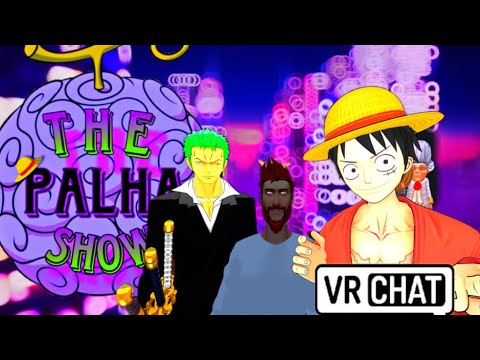 VRCHAT ONE PIECE - THE PALHA SHOW ( CONVIDADO ZORO ) - YouTube