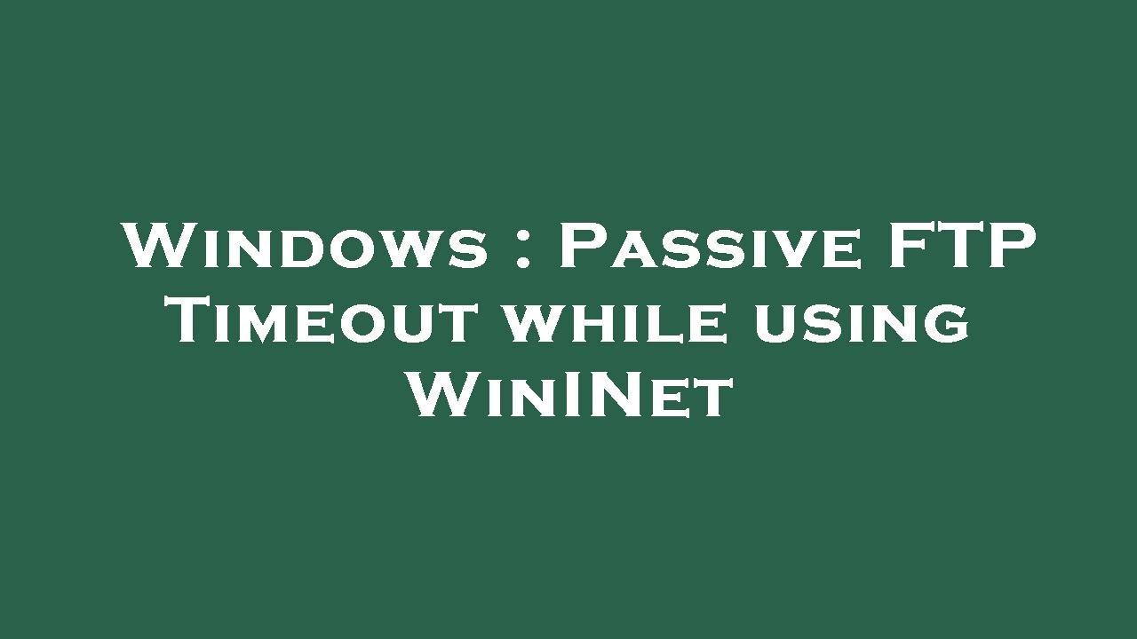 Windows : Passive FTP Timeout while using WinINet - YouTube