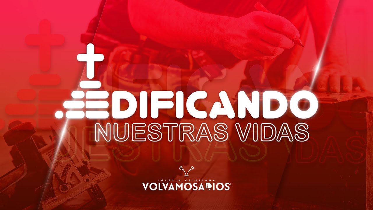 EDIFICANDO NUESTRAS VIDAS | VAD MADRID - YouTube