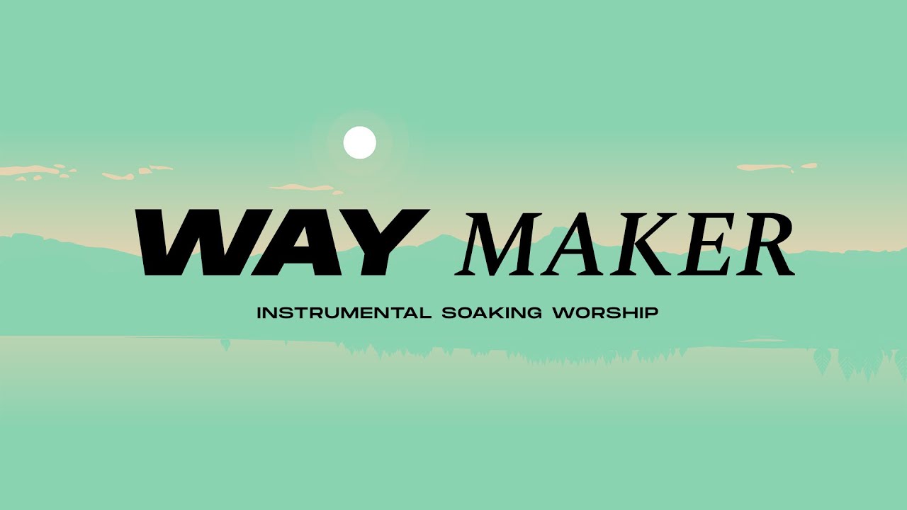 WAY MAKER || INSTRUMENTAL SOAKING WORSHIP || PIANO & PAD PRAYER SONG ...