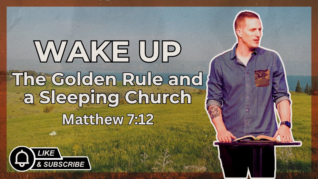 The Golden Rule and a Sleeping Church // Matthew 7:12 // Pastor Mitch ...