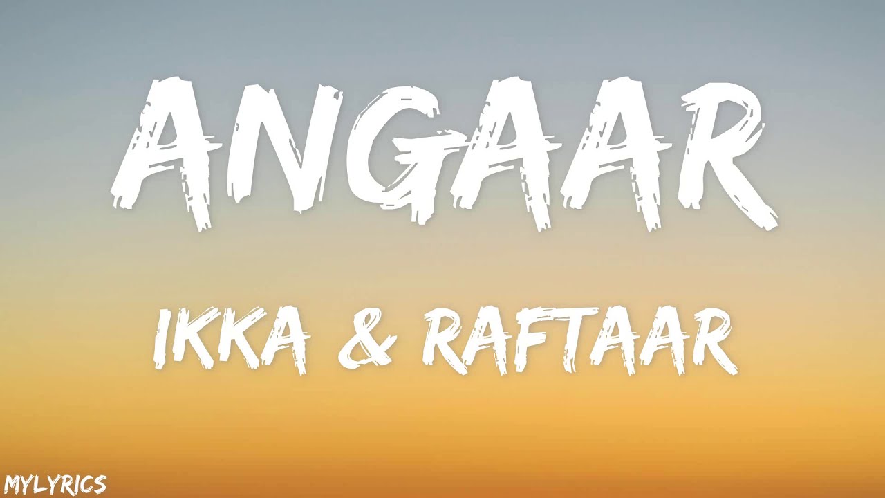 Angaar (Lyrics) - IKKA Ft. Raftaar | Sez On The Beat - YouTube