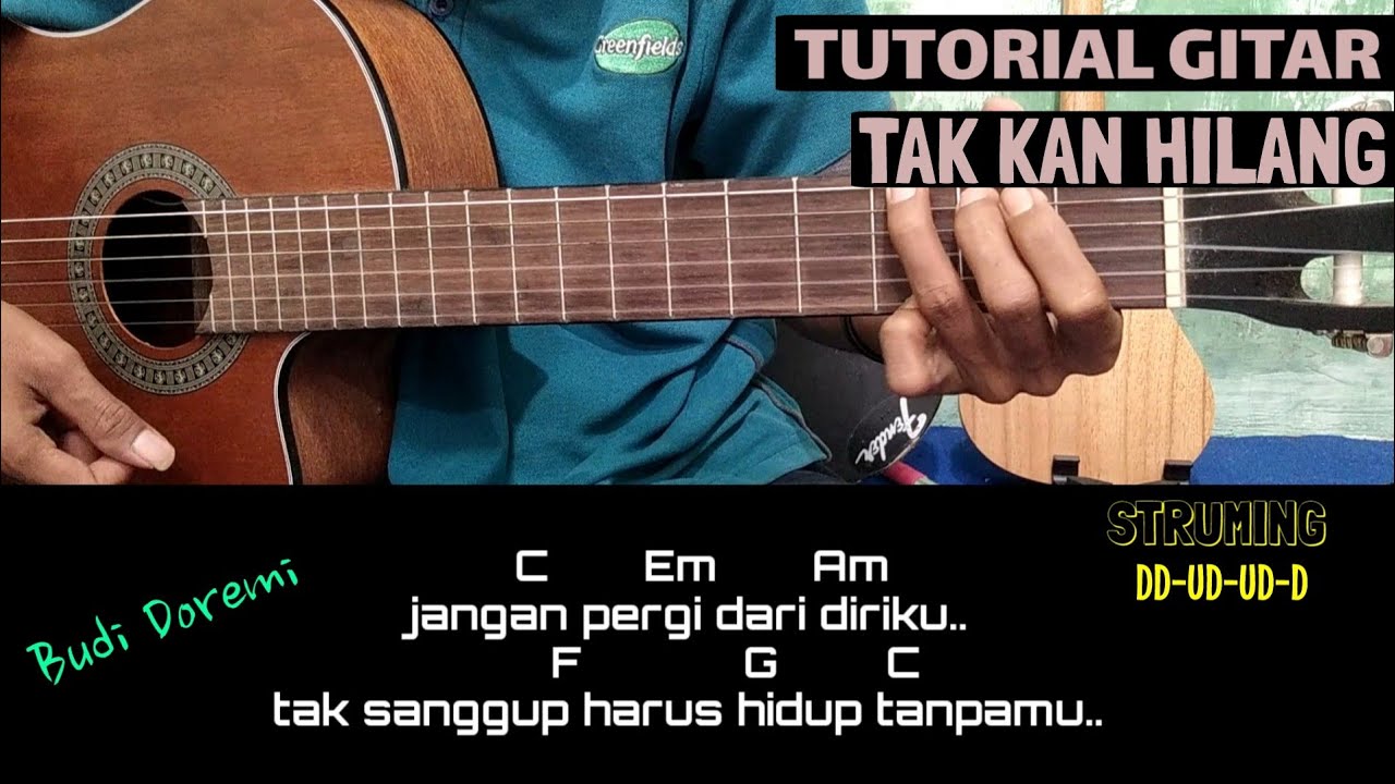 KUNCI GITAR TAKKAN HILANG - BUDI DOREMI ( TUTORIAL GITAR PEMULA ) - YouTube