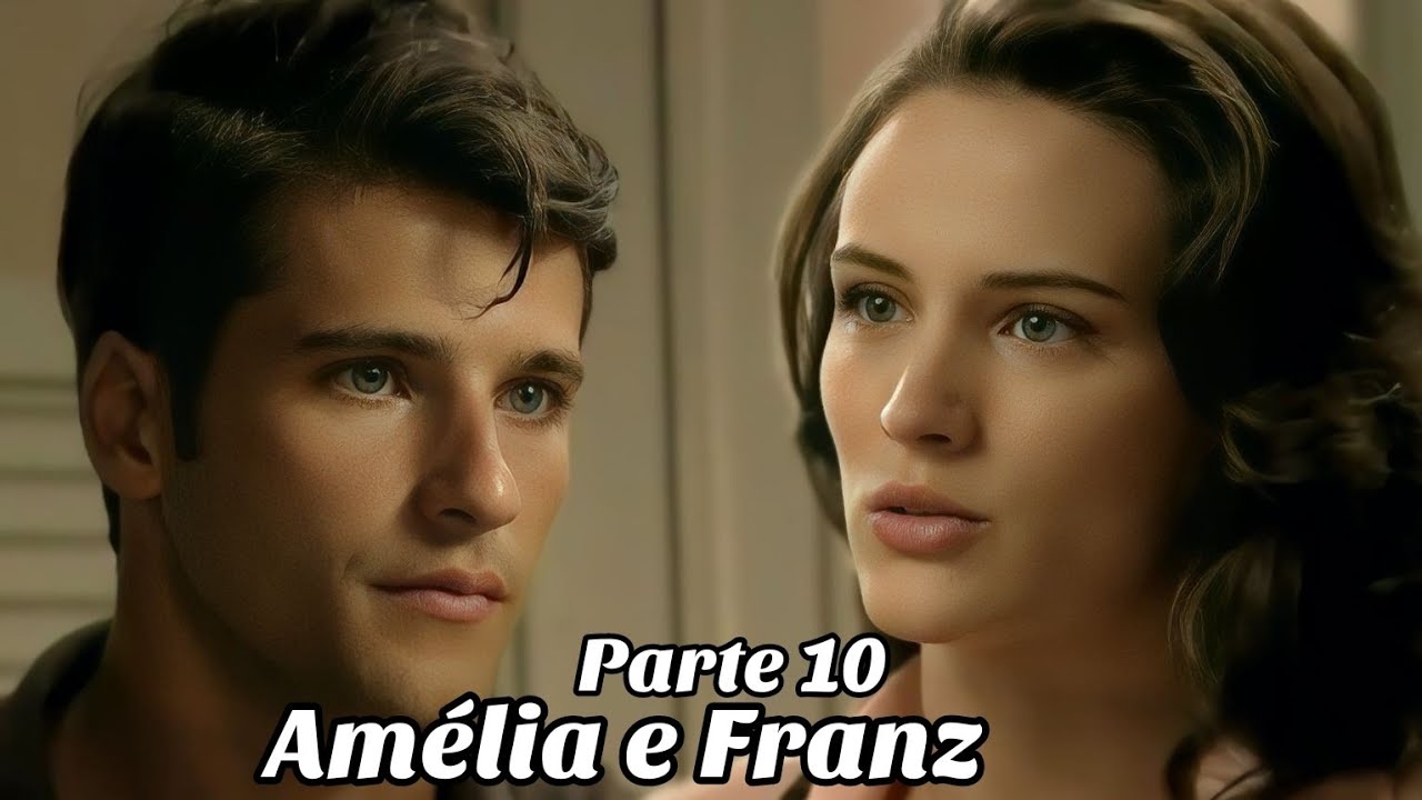 A HISTÓRIA DE AMÉLIA E FRANZ PARTE 10 (Comentada). - YouTube