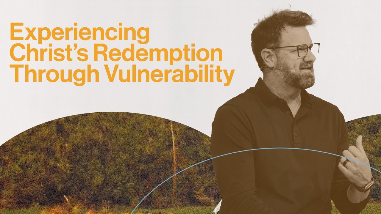Experiencing Christ's Redemption Through Vulnerability - YouTube