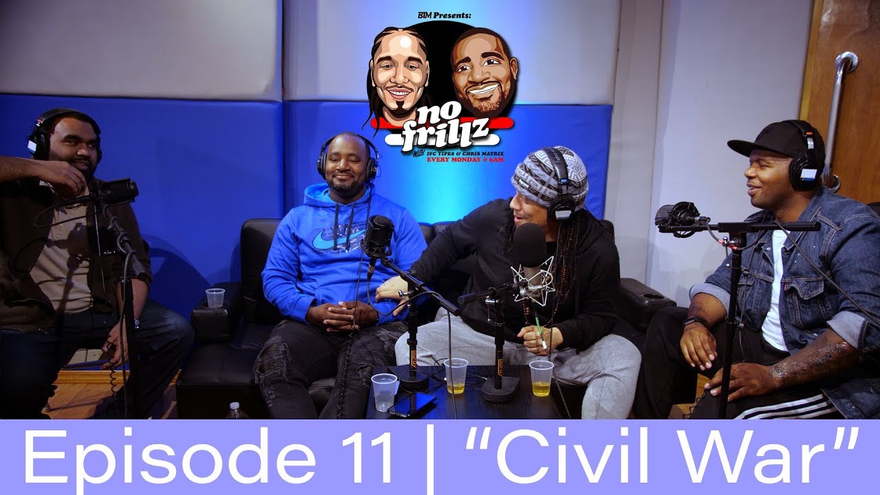 No Frillz Podcast Episode 11 | "Civil War" (Ft. GConceptz & Josh ...