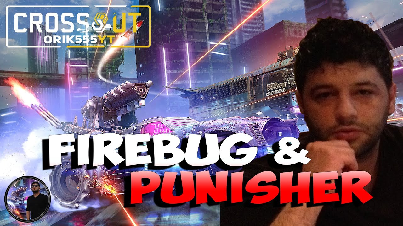CROSSOUT FIREBUG & PUNISHER - YouTube