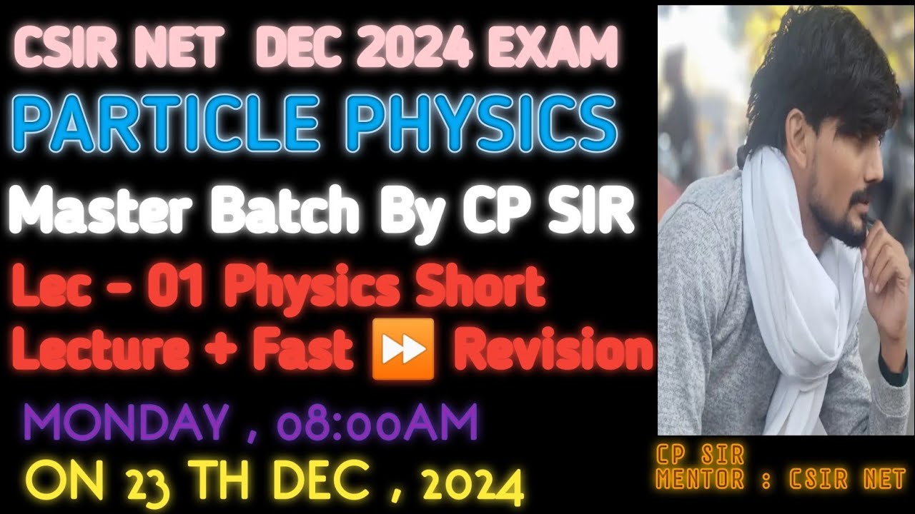 PARTICLE PHYSICS | CSIR NET | MASTER BATCH BY CP SIR | LEC 01 #csirnet #physics #particlephysics ...