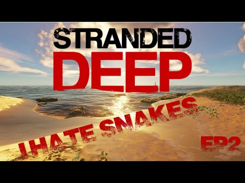 I HATE SNAKES! | Stranded Deep Xbox One X Ep.2 - YouTube