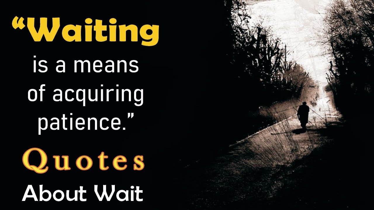 Quotes about wait | waiting quotes in english | famous people quotes ...
