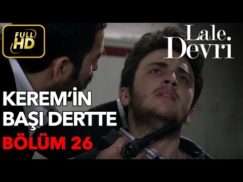 Lale Devri 26. Bölüm / Full HD (Tek Parça) - Kerem'in Başı Dertte