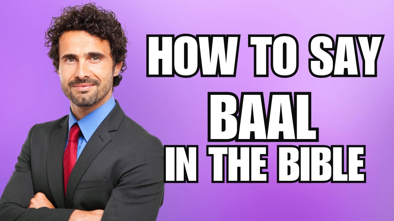 How To Pronounce Baal in the bible (Correctly) - YouTube