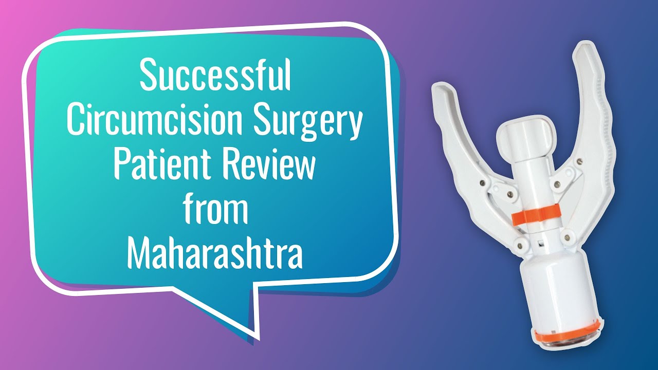 Successful Circumcision Surgery - A Patient Review From Maharashtra ...
