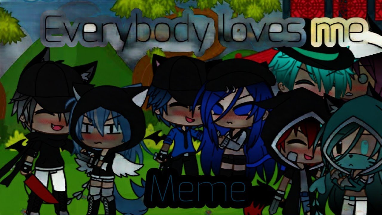 Everybody Loves Me Meme || #FirstMemeEver! - YouTube