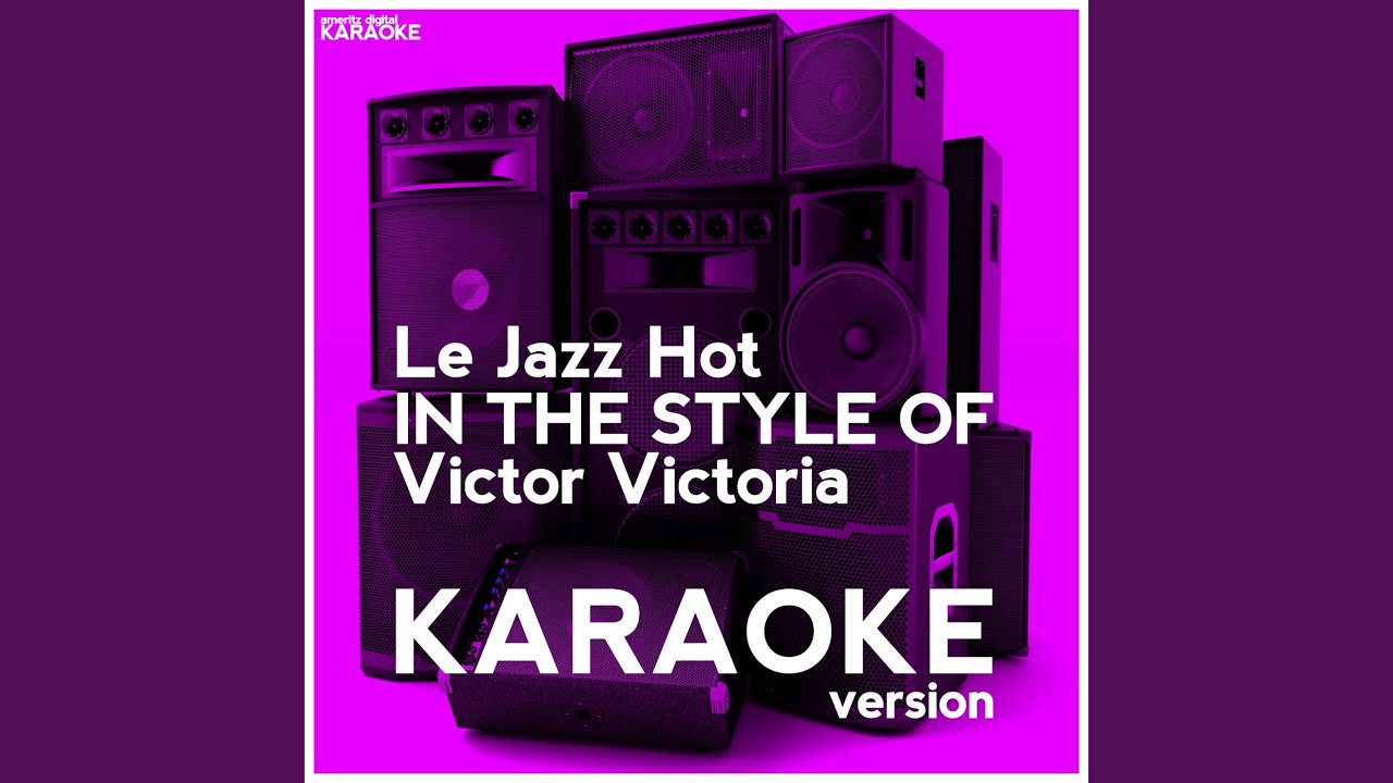 Le Jazz Hot (In the Style of Victor Victoria) (Karaoke Version) - YouTube