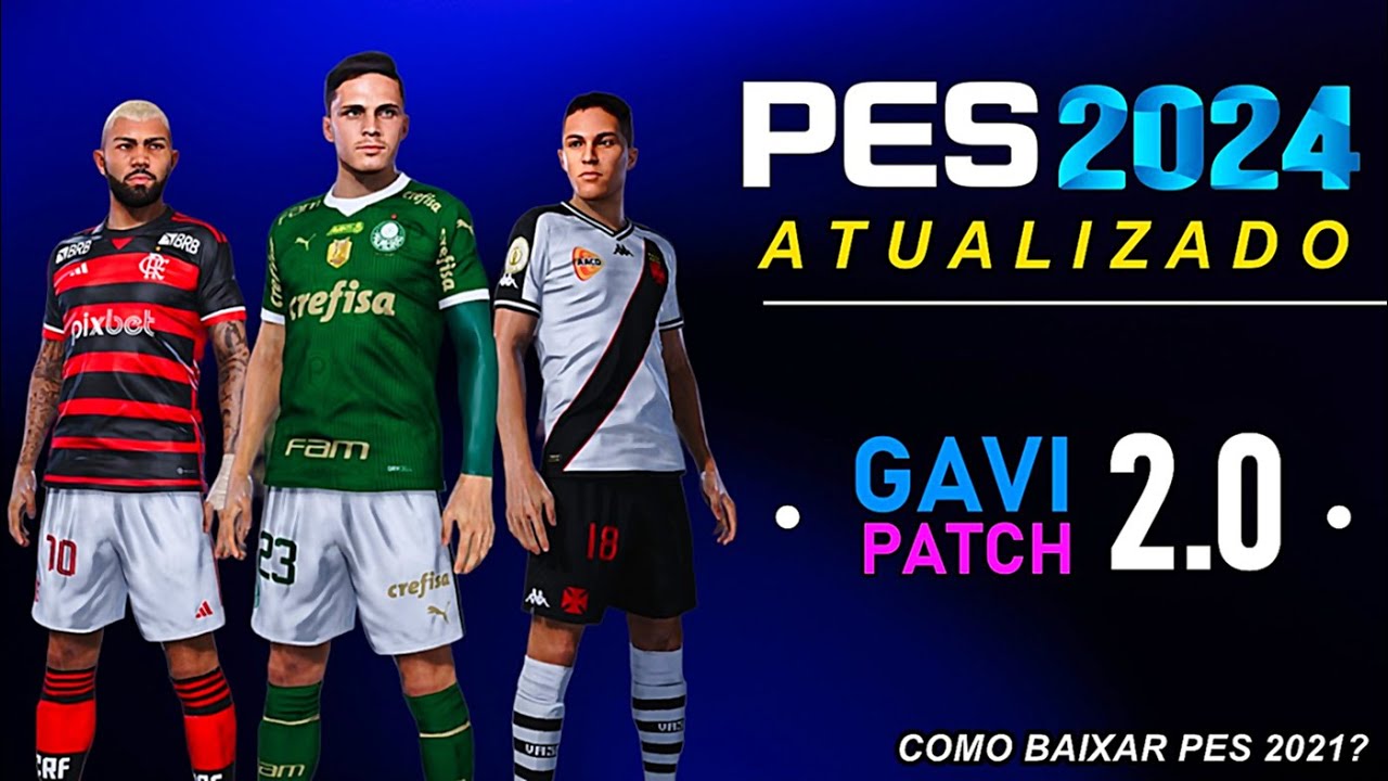 [GAVI PATCH 2.0] PES 2021 + PATCH 2024 ATUALIZADO - YouTube