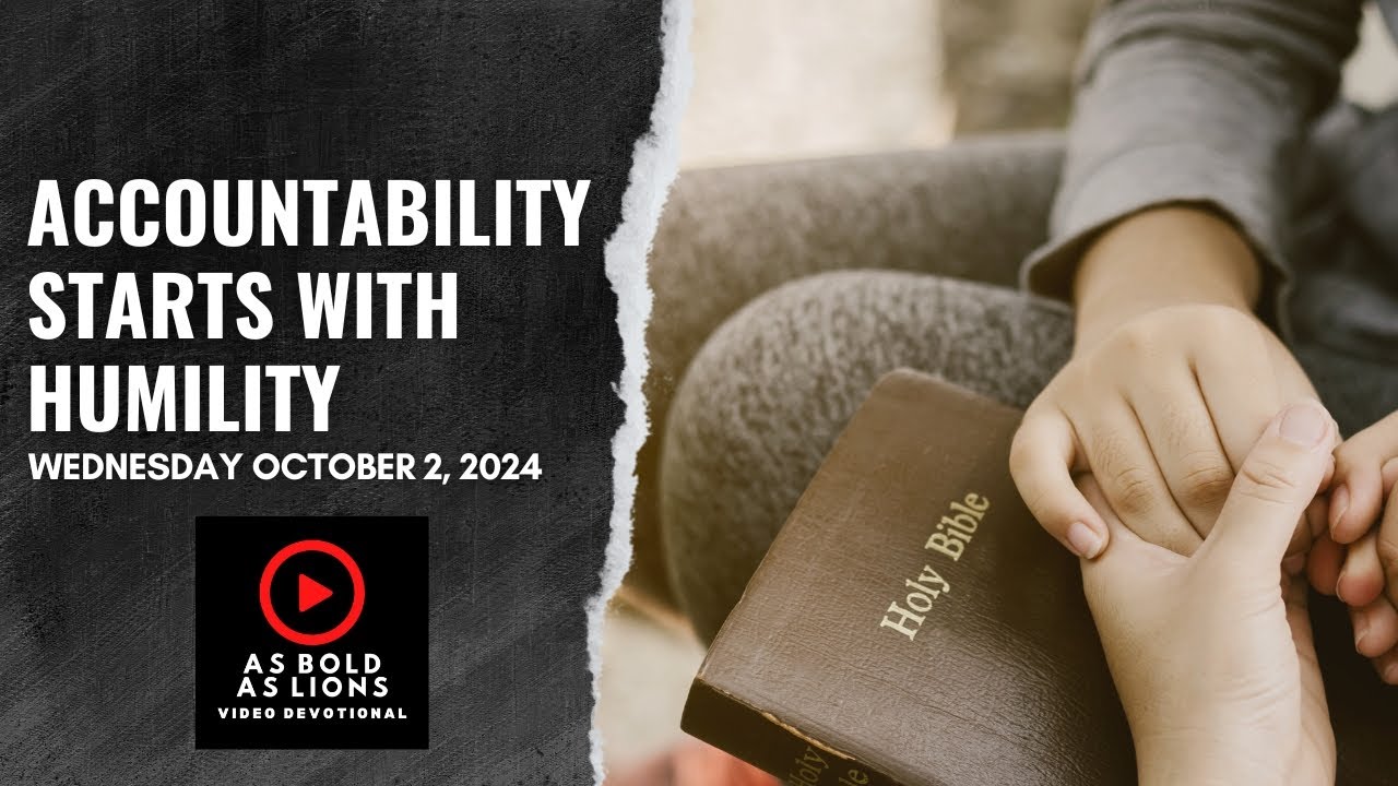Accountability Starts With Humility | AS BOLD AS LIONS DEVOTIONAL ...