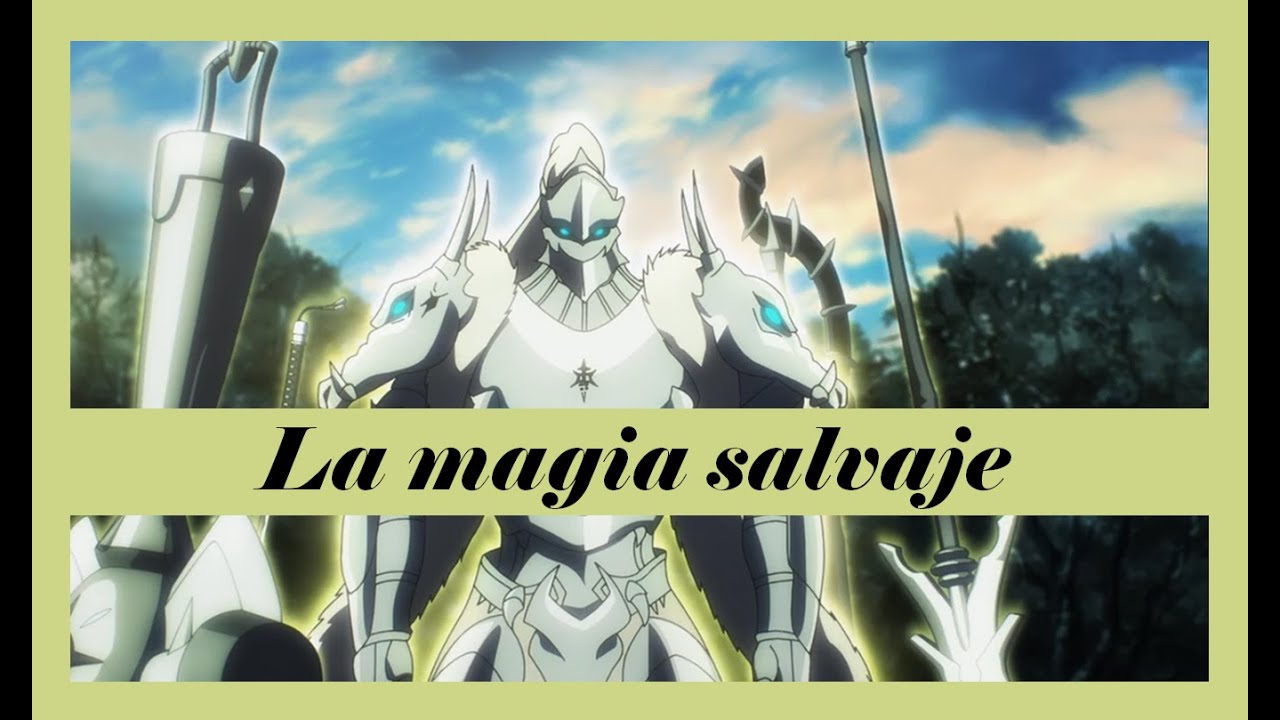 Explicaciones Overlord / La magia salvaje - YouTube