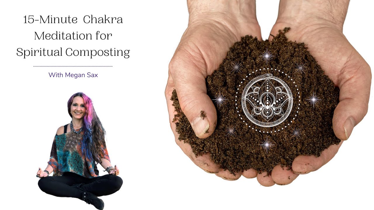Spiritual Composting Chakra Meditation for Springtime energy - YouTube