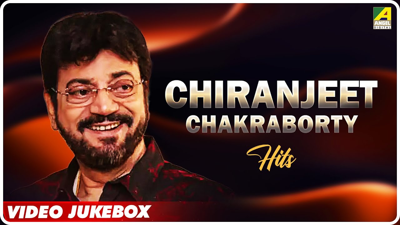 Chiranjeet Chakraborty Hits | Bengali Movie Songs Video Jukebox ...
