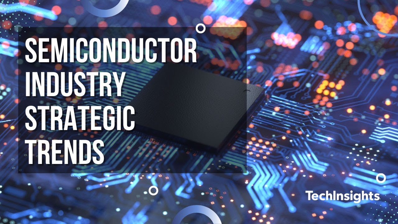 Semiconductor Industry Strategic Trends - YouTube