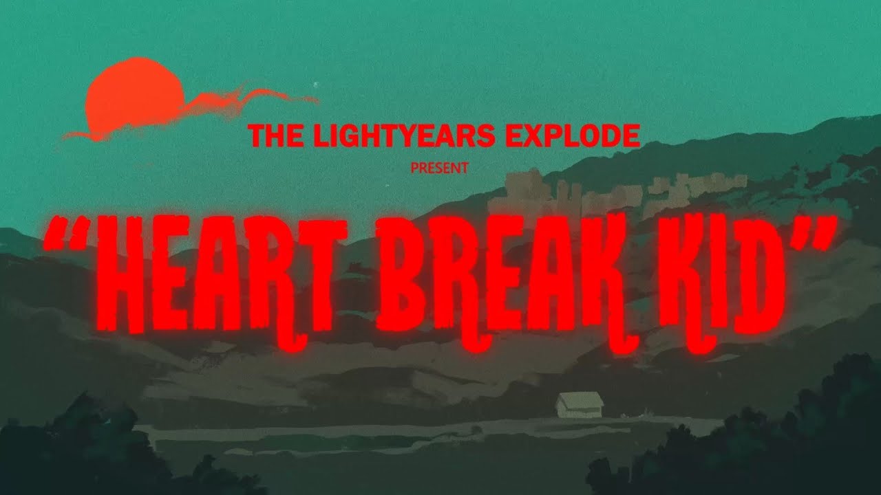 The Lightyears Explode - Heart Break Kid - YouTube