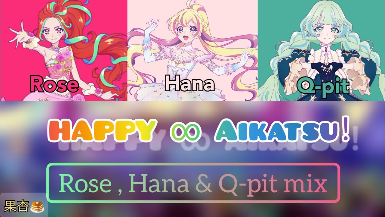 HAPPY∞Aikatsu! | Rose, Hana & Q-pit mix | FULL ROM LYRICS - YouTube