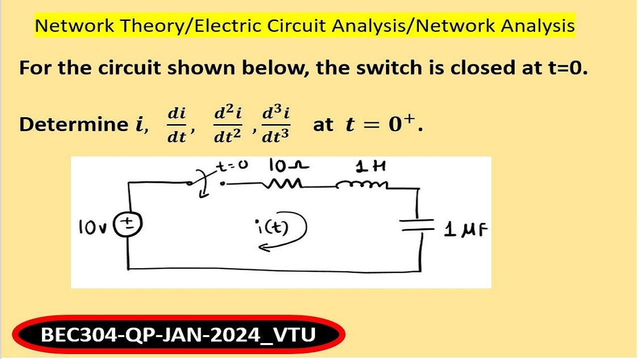 switch is closed at t=0. Determine 𝒊, 𝒅𝒊/𝒅𝒕, (𝒅^𝟐 𝒊)/(𝒅𝒕^𝟐 ) , (𝒅^𝟑 𝒊)/(𝒅𝒕^𝟑 ) at 𝒕=𝟎^+. - YouTube