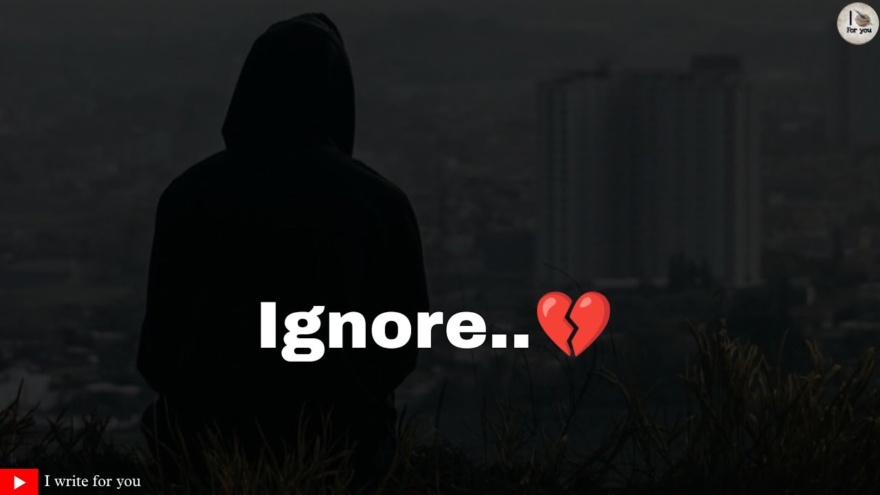Ignore 💔 | heart touching status | Heart broken status| sad status| sad ...