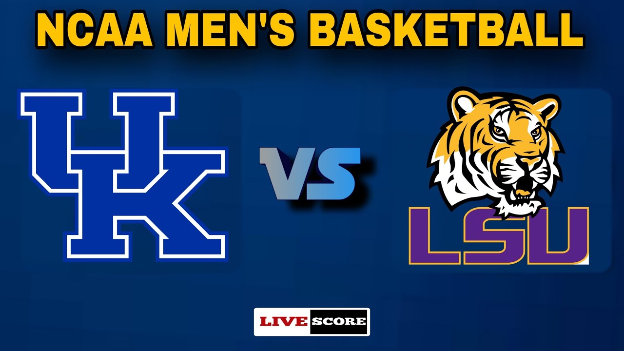 Kentucky vs LSU | NCAA Men's Basketball Live Scoreboard - YouTube